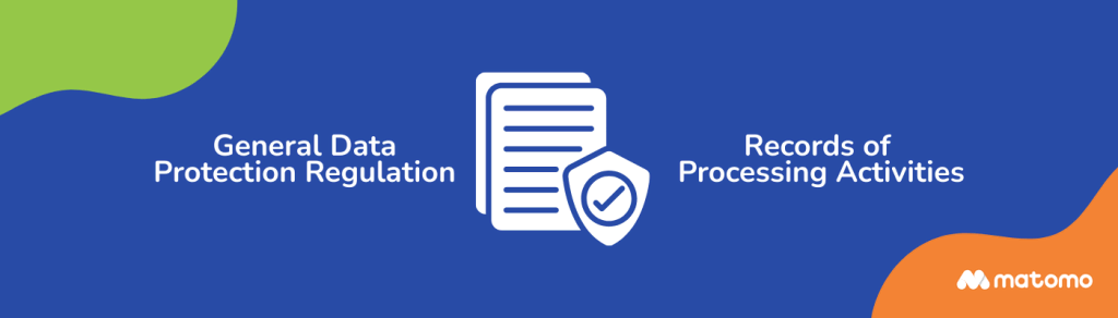 What you need to know: ROPA GDPR explained - Analytics Platform - Matomo
